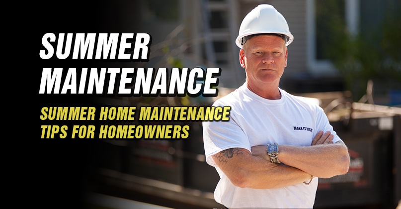 Summer Maintenance Tips for Your Home - Make It Right®