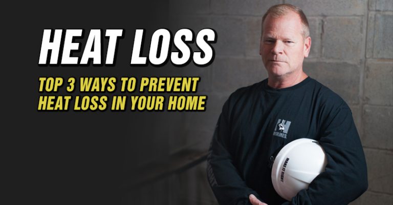 Top 3 Ways To Prevent Heat Loss In Your Home - Make It Right®