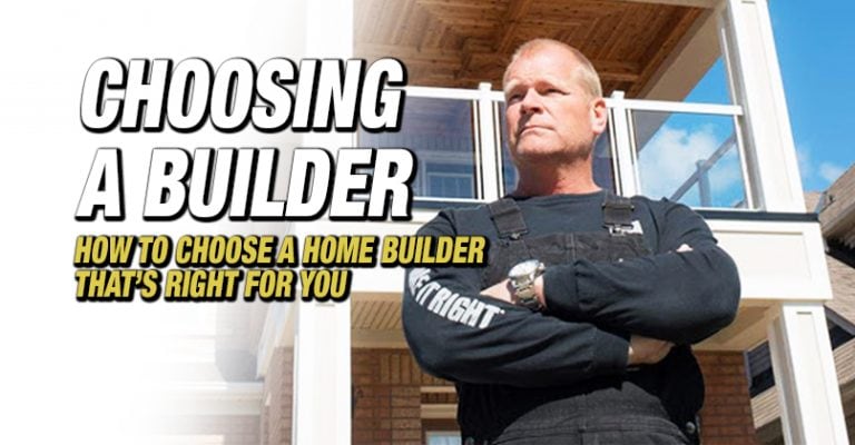 How To Choose A Home Builder - Make It Right®