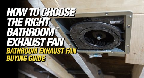 How To Choose The Right Bathroom Exhaust Fan - Make It Right®