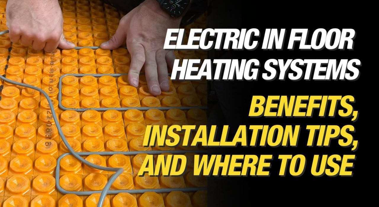 Benefits Of Electric In-Floor Heating & How To Install It - Make It Right®