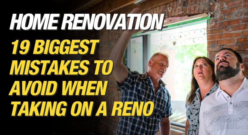 19 Biggest Home Renovation Mistakes to Avoid - Make It Right®